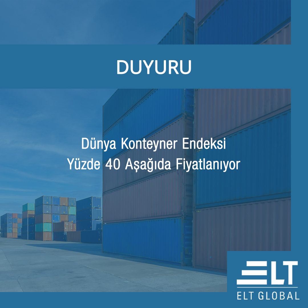 Dünya Konteyner Endeksi Yüzde 40 Aşağıda Fiyatlanıyor - ELT GLOBAL